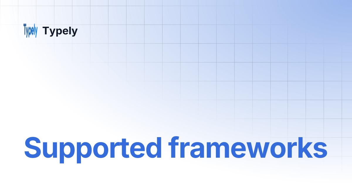 Supported frameworks | Typely