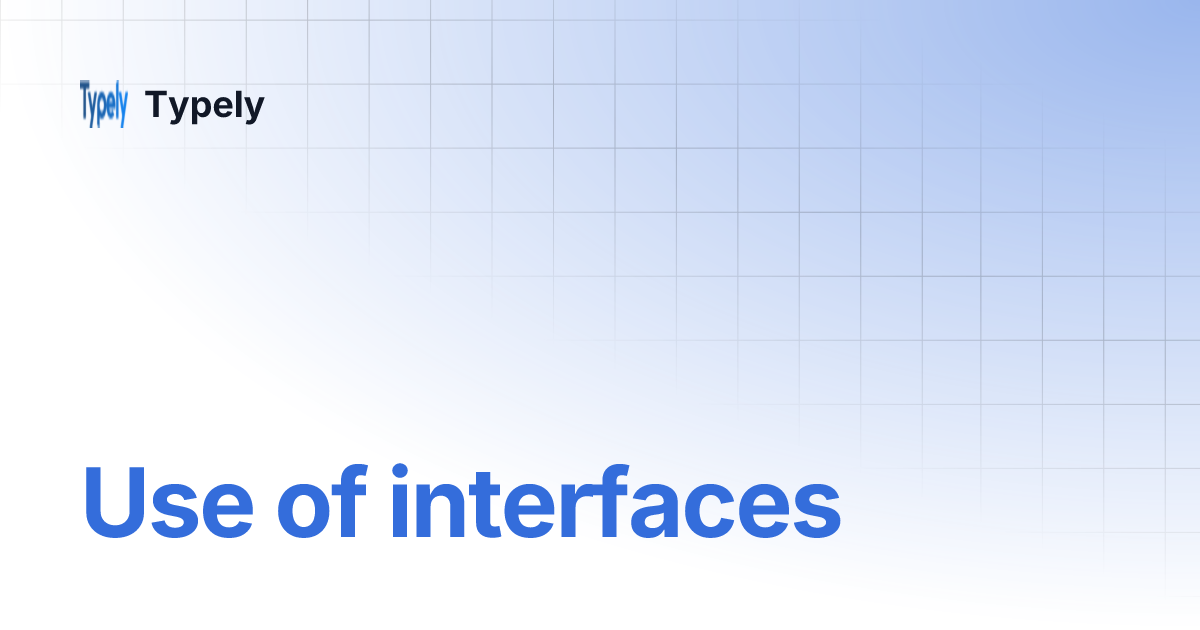 Use of interfaces | Typely